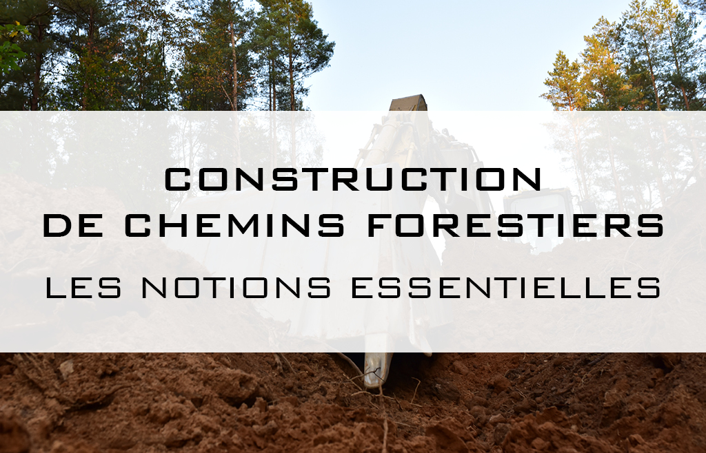 Construction de chemins forestiers - Les notions essentielles - LBprofor